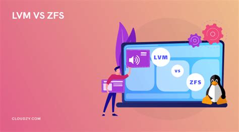 Lvm Vs Zfs Which Linux Volume Manager To Go For Cloudzy