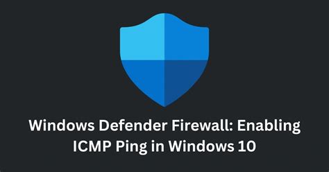 Windows Defender Firewall Enabling Icmp Ping In Windows 10
