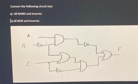 Solved Convert The Following Circuit Into A All Nand An