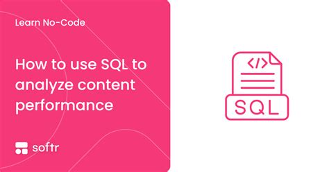 How To Use Sql To Analyze Content Performance And Drive Conversions
