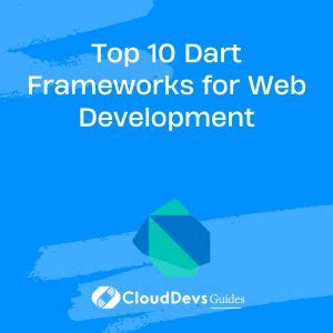 Top 10 Dart Frameworks For Web Development