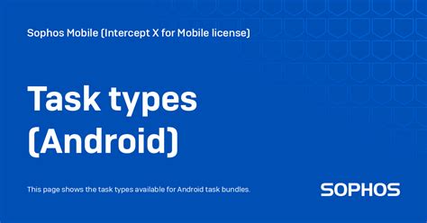 Task Types Android Sophos Mobile Intercept X For Mobile License