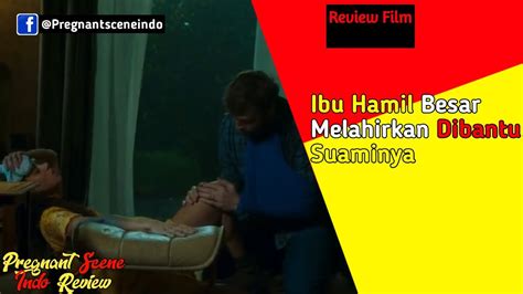 Review Film : Ibu Hamil Besar Melahirkan Dibantu suaminya - YouTube
