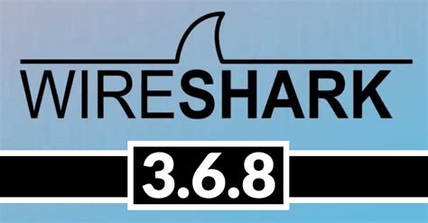 Wireshark 3 6 8 Released What S New GBHackers