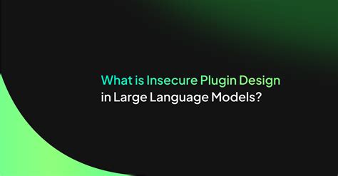 what is insecure plugin design in large language models