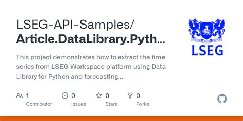 Github Lseg Api Samplesarticledatalibrarypythontimeseriesforecast This Project