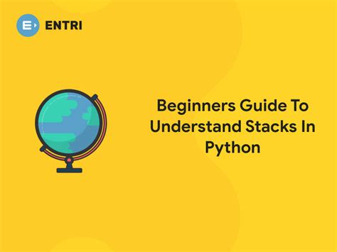 Beginners Guide To Understand Stacks In Python Entri Blog