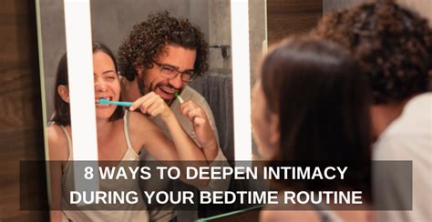 Ways To Deepen Intimacy During Your Bedtime Routine One Extraordinary Marriage