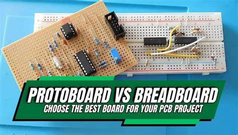 Protoboard Vs Breadboard Choose The Best Board For Your Project