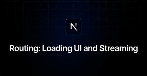 Routing Loading Ui And Streaming Nextjs Jonathan Hammond