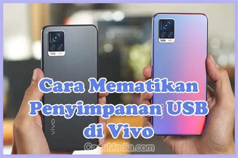 Cara Mematikan Penyimpanan Usb Di Hp Vivo Y Y Y Dan Tipe Lainnya Cademedia