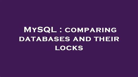 Mysql Comparing Databases And Their Locks Youtube