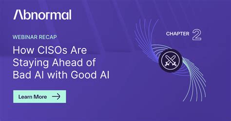 How Cisos Are Staying Ahead Of Bad Ai With Good Ai Abnormal