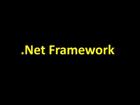 Introduction To Dot Net Framework Ppt