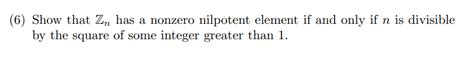 Solved 6 Show That Zn Has A Nonzero Nilpotent Element If
