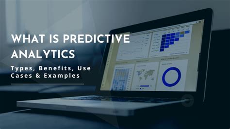 Predictive Analytics Explained Types Benefits Use Cases