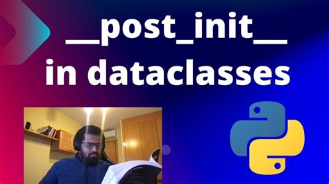 Python Dataclasses Post Init Processing Post Init In Dataclasses YouTube