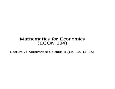 Mathematics For Economics Econ 104 Lecture 7 Multivariate Calculus