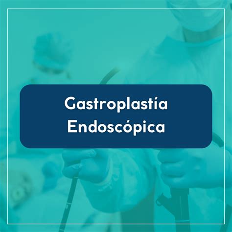 GASTROPLASTÍA ENDOSCÓPICA - Grupo Equilibrium