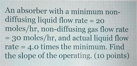 Solved An Absorber With A Minimum Non Diffusing Liquid Flow