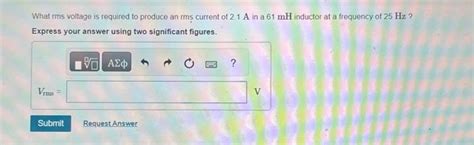 Solved What Rms Voltage Is Required To Produce An Rms Chegg Com