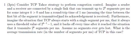 Solved 1 3pts Consider Tcp Tahoe Strategy To Perform