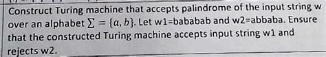 solved construct turing machine that accepts palindrome of