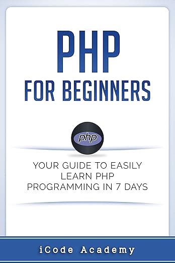 Amazon PHP For Beginners Your Guide To Easily Learn PHP In Days Programming Languages