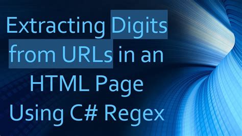 Extracting Digits From Urls In An Html Page Using C Regex Youtube