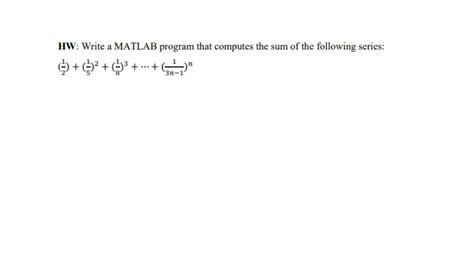 solved hw write a matlab program that computes the sum of