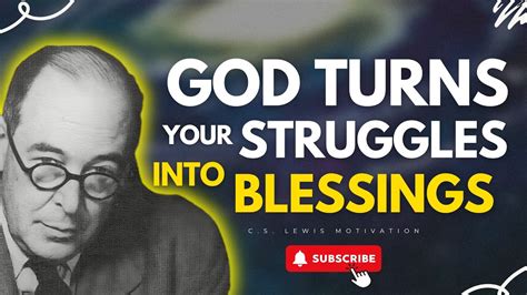 God Turns Your Struggles Into Blessings Cs Lewis Message Youtube