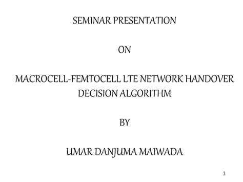 Macrocell Femtocell Lte Network Handover Decision Algorithm By Umar Danjuma Maiwadappt