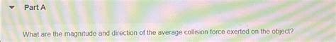 Solved Part Awhat Are The Magnitude And Direction Of The