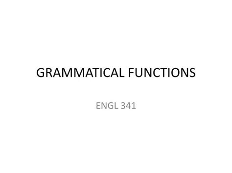 Ppt Grammatical Functions Powerpoint Presentation Free Download Id 2055386