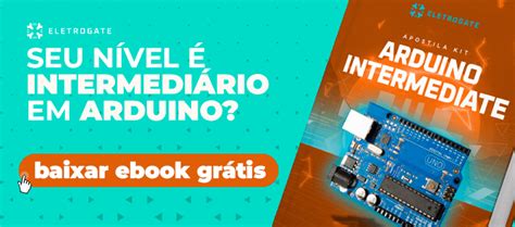 Projetos Com Arduino E Nodemcu Conheça Tudo O Que é Possível Fazer Blog Eletrogate