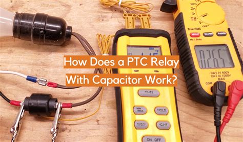 How Does A Ptc Relay With Capacitor Work Electronicshacks