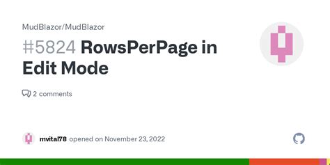rowsperpage in edit mode · issue 5824 · mudblazor mudblazor · github