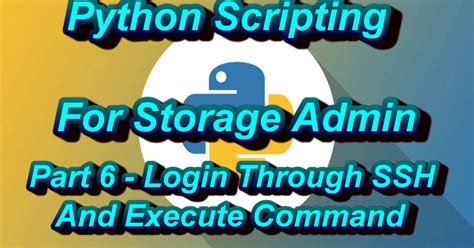 Blog For Storage Admin Python Scripting For Storage Admin Part 6 Login Through Ssh Execute Command