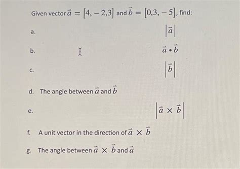 Solved Given Vector A 4 2 3 And B 0 3 5 Find A A Chegg Com