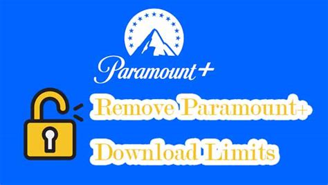 Achieve Unlimited Paramount Plus Downloads In A Few Easy Steps