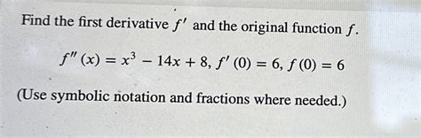 solved find the first derivative f ﻿and the original