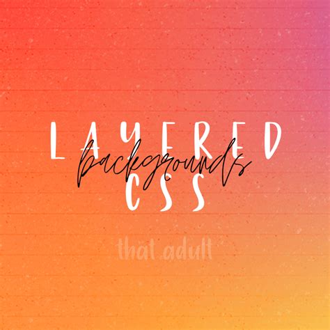 How To Layer Backgrounds In Css Lemon And Lively™