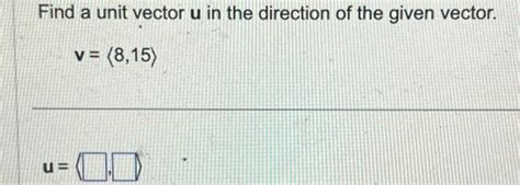 Solved Find A Unit Vector U In The Direction Of The Given Chegg