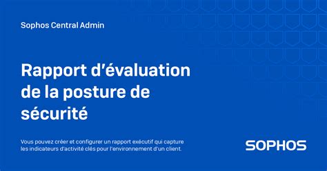 Rapport Dévaluation De La Posture De Sécurité Sophos Central Admin