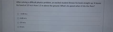 Solved After Solving A Difficult Physics Problem An Excited