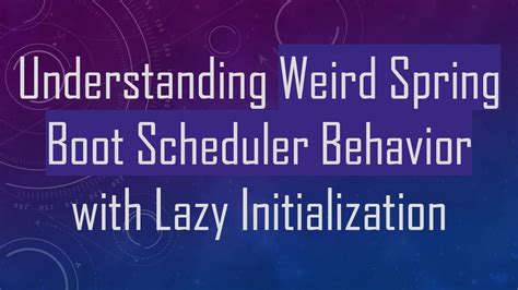 Understanding Weird Spring Boot Scheduler Behavior With Lazy