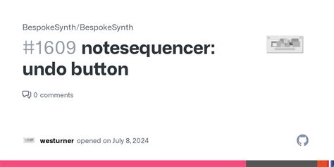 notesequencer undo button · issue 1609 · bespokesynth bespokesynth