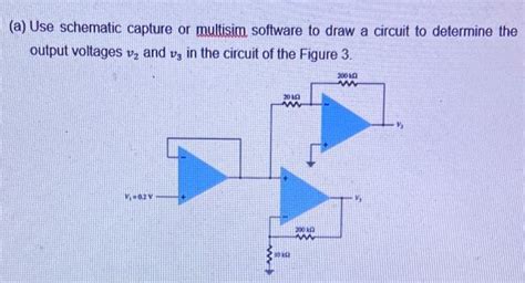 Solved A Use Schematic Capture Or Multisim Software To
