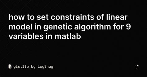 Gistlib How To Set Constraints Of Linear Model In Genetic Algorithm