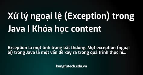 Xử Lý Ngoại Lệ Exception Trong Java Khóa Học Content